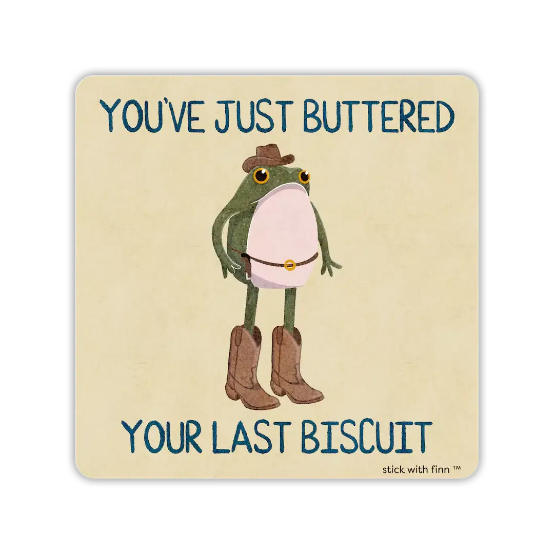(PRE-ORDER) You’ve Just Buttered Your Last Biscuit Frogson Sticker